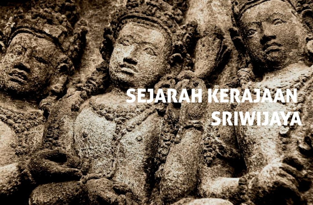 Sejarah Kerajaan Sriwijaya, Kerajaan Maritim Terbesar Di Indonesia ...